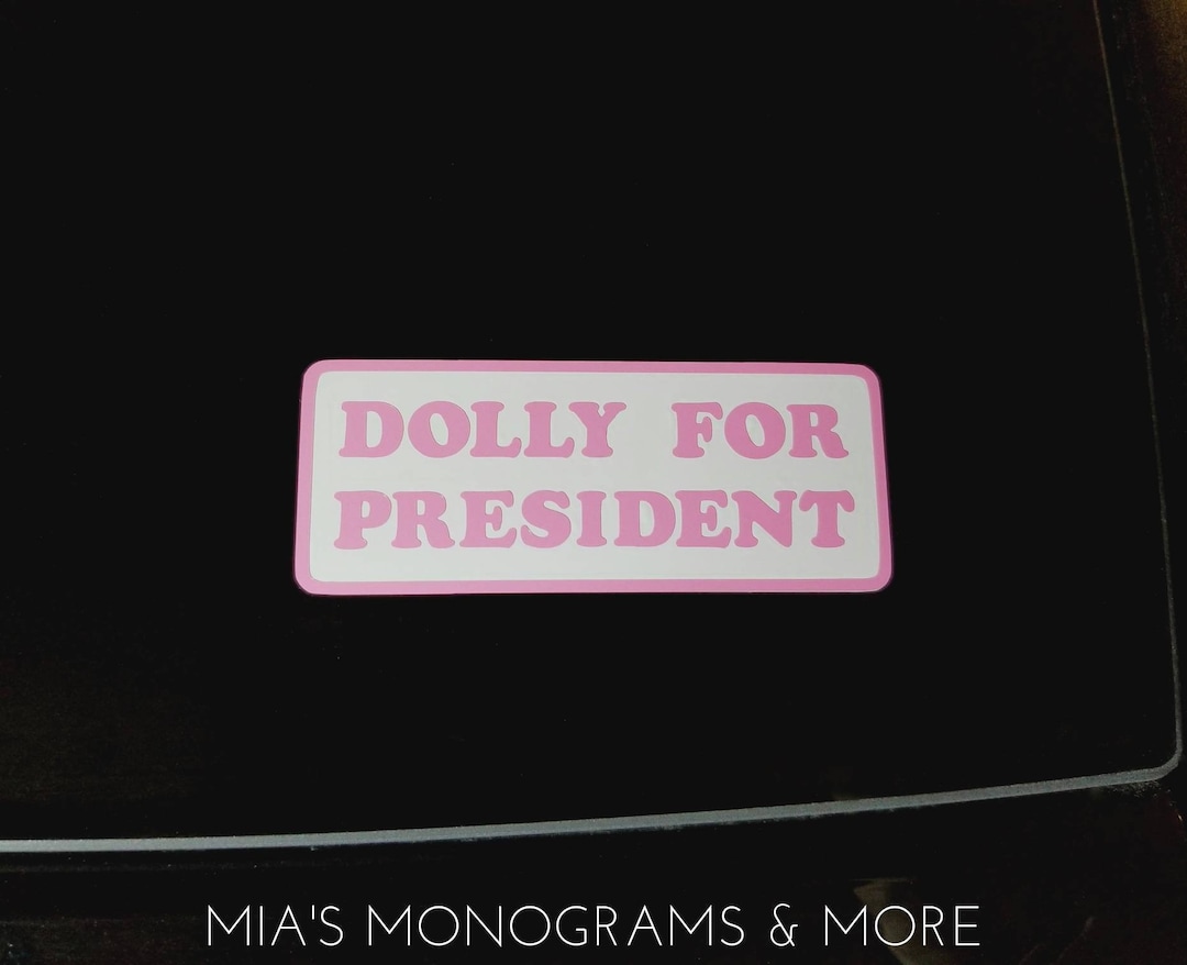 DOLLY FOR PRESIDENT Decal - Car Decal - Bumper Sticker - Yeti - Laptop ...