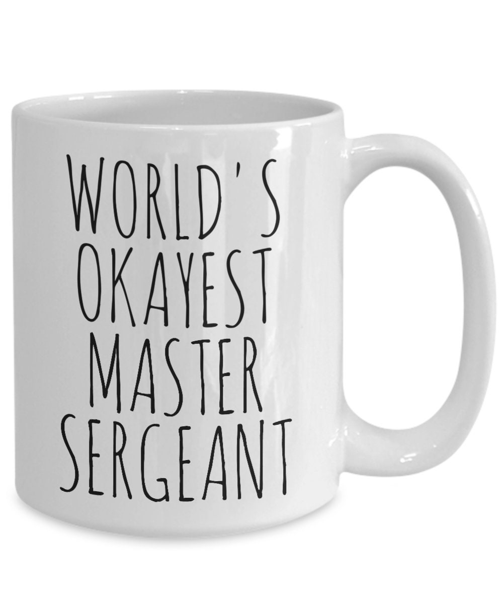Master Sergeant Gift Worlds Okayest Mug Master Sgt Mug Military Veteran ...