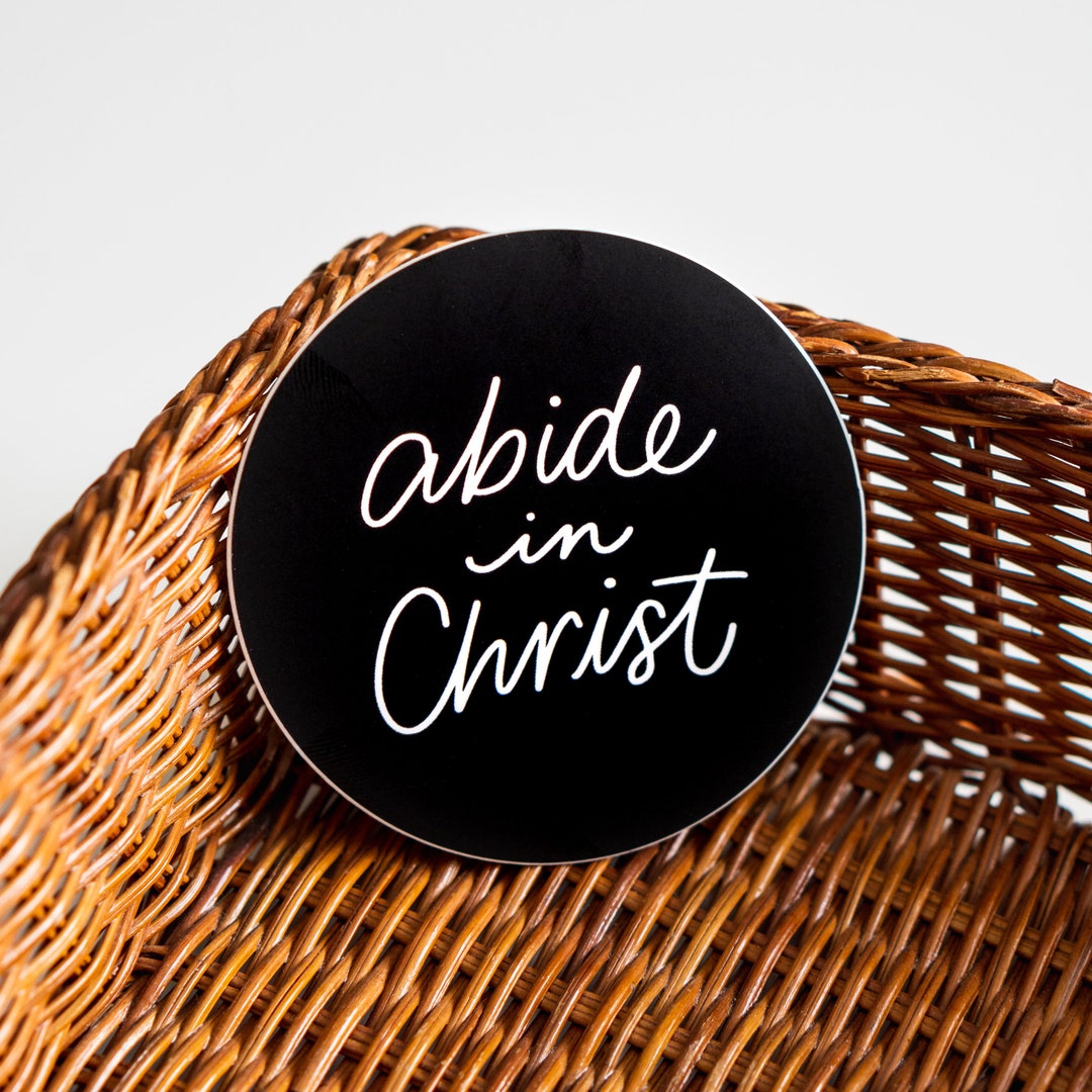 Vinyl Die Cut Sticker / Abide in Christ / Christian Quote / Faith ...