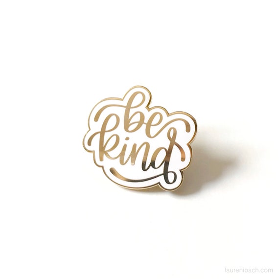Be Kind Pin / Hard Enamel Pin / Gold and White / Kindness Pin - Etsy ...