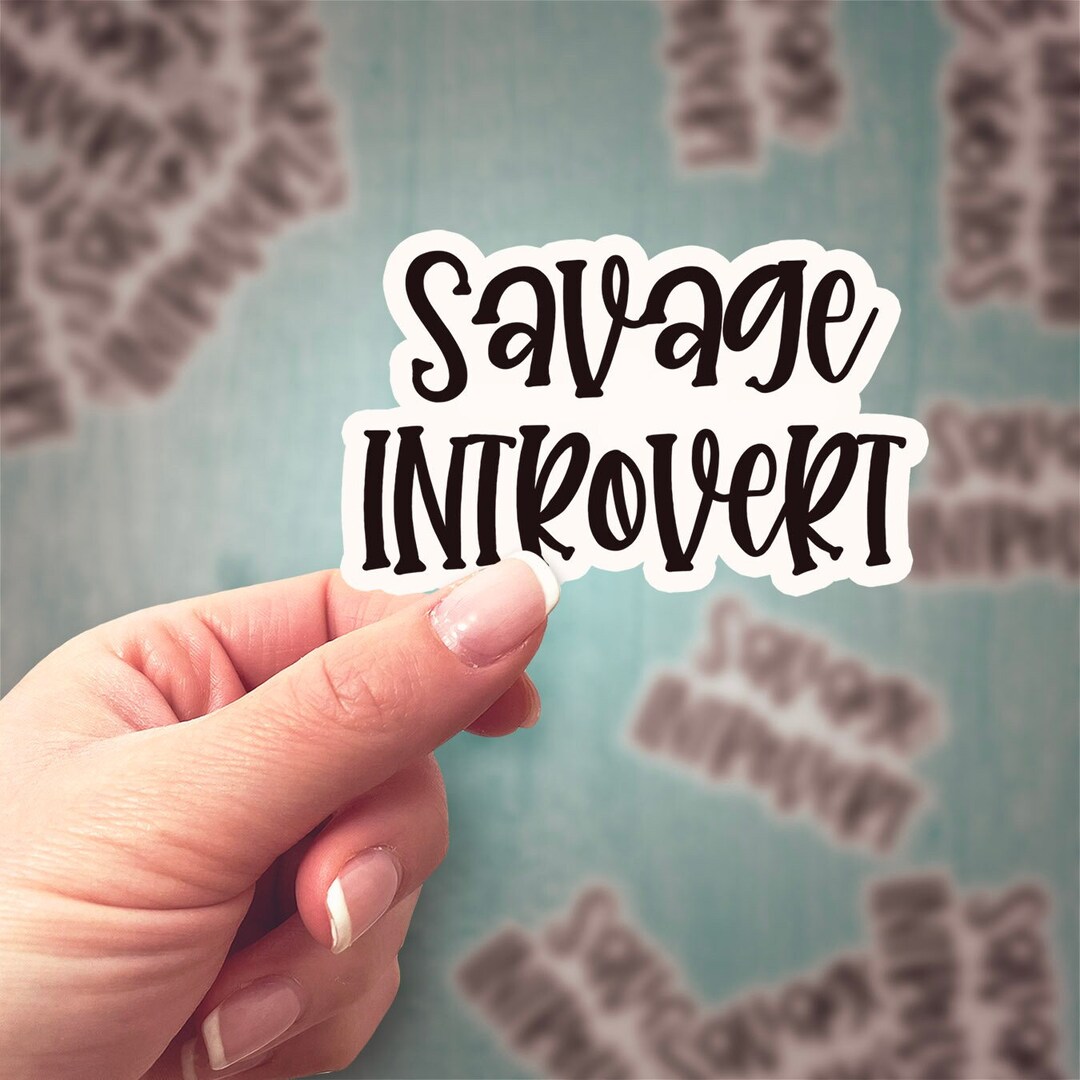 Savage Introvert Sticker Funny Sticker Sarcasm Decals - Etsy
