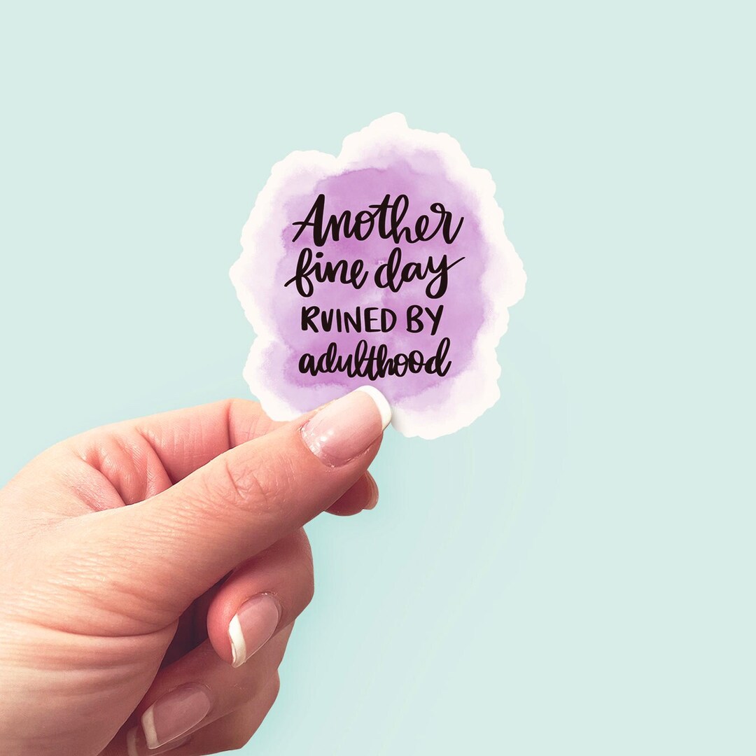 Another Day Ruined by Adulthood Funny Sticker, Sarcasm Stickers, Laptop ...