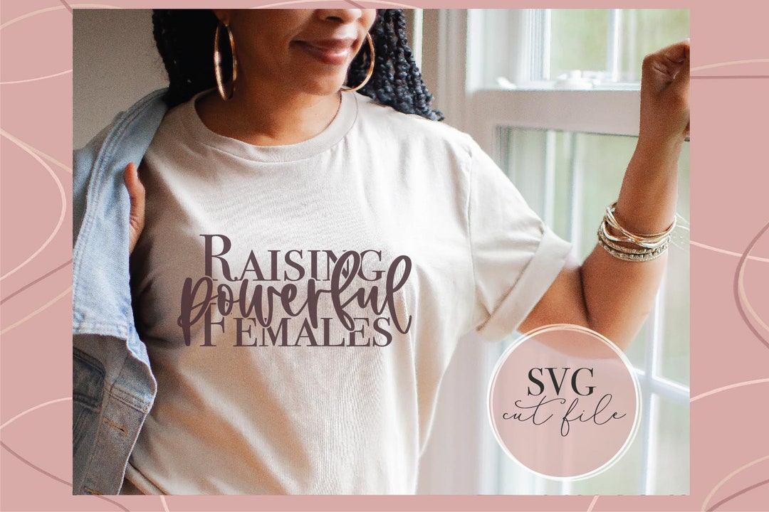Raising Powerful Females Svg Raising Girls Svg Raising - Etsy