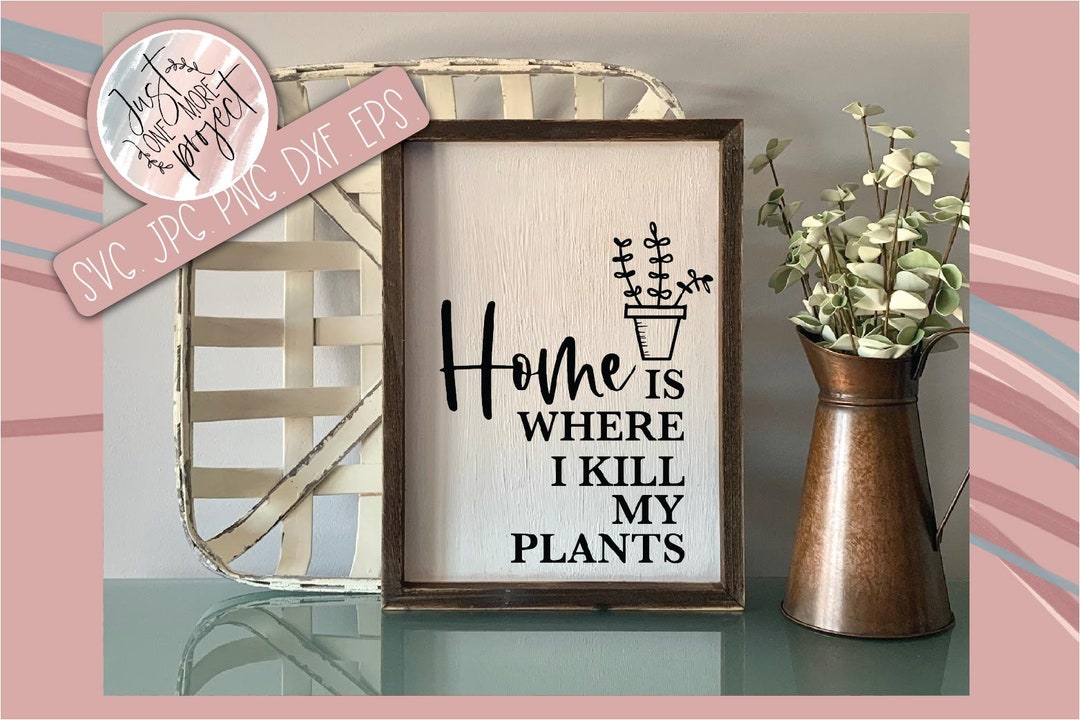 Home Is where I kill my plants, Plant killer sign, Crazy plant lady ...