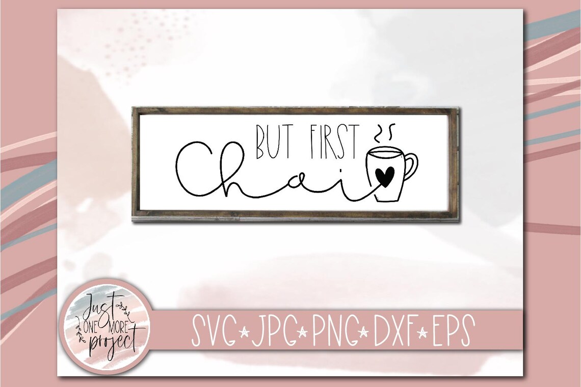 But First Chai svg Chai svg But first svg Chai Sign svg | Etsy