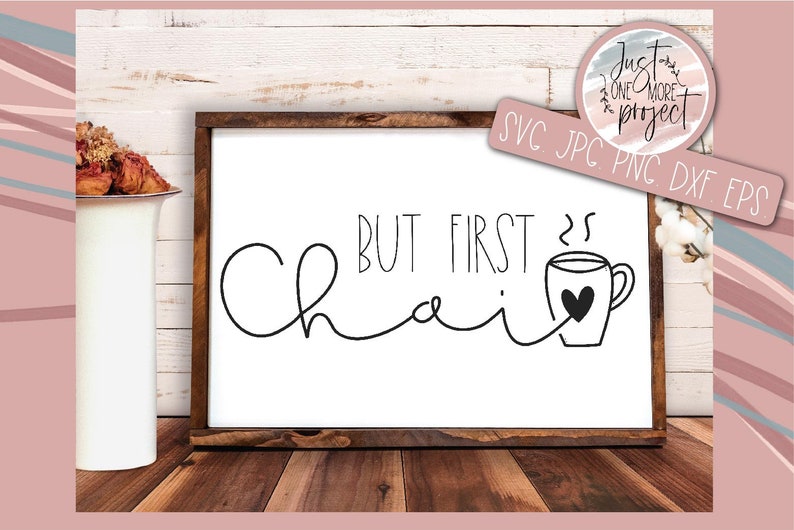 But First Chai Svg Chai Svg but First Svg Chai Sign Svg - Etsy