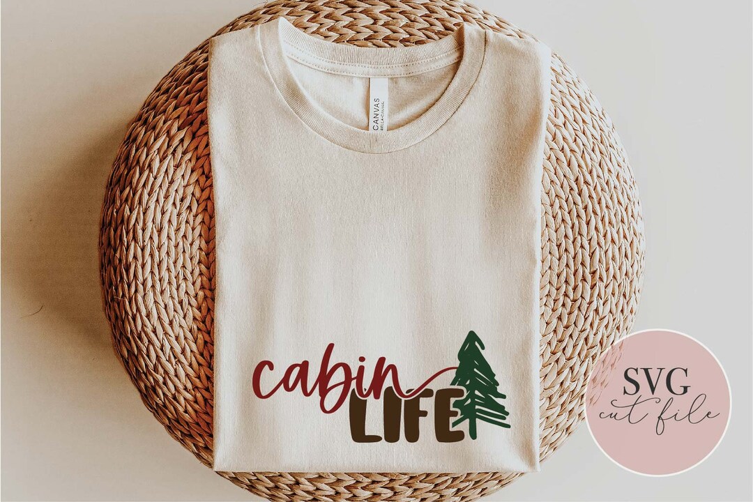 Cabin Life Svg, Life at the Cabin Svg, Cozy Cabin Svg, Cabin Shirt, PNG ...