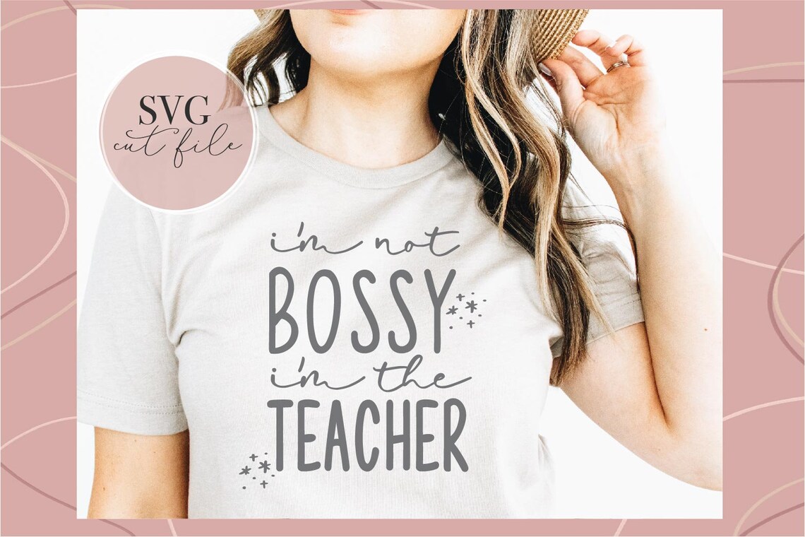 I'm Not Bossy I'm the Teacher Svg Teacher Svg Funny - Etsy