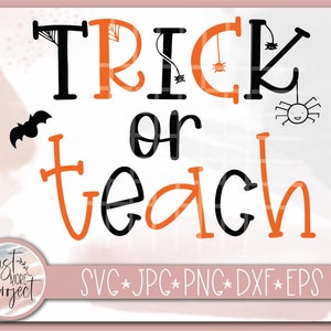 Trick or Teach Svg, Teacher Halloween Svg, Cute Halloween Svg ...