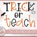 Trick or Teach Svg Teacher Halloween Svg Cute Halloween Svg - Etsy