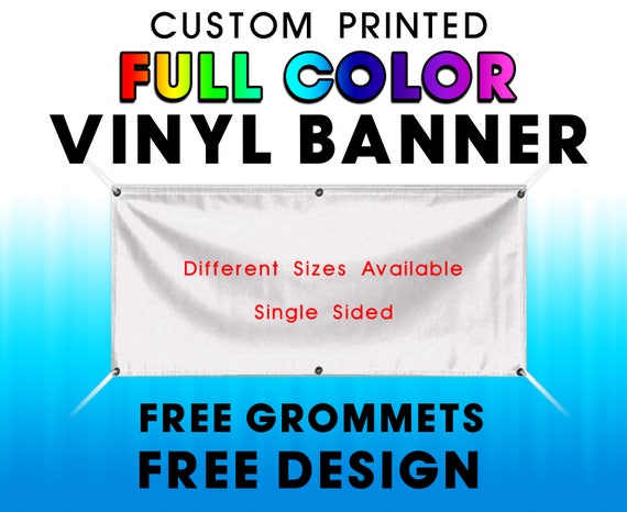 Custom Vinyl Banner SINGLE SIDED Banner With Grommets Custom - Etsy