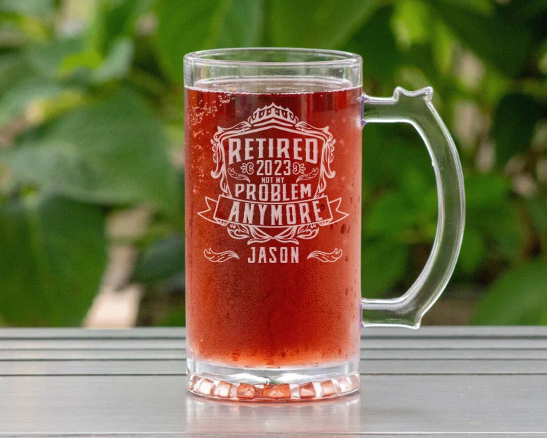 Retired Not My Problem Anymore Retirement Beer Mug, Personalized ...