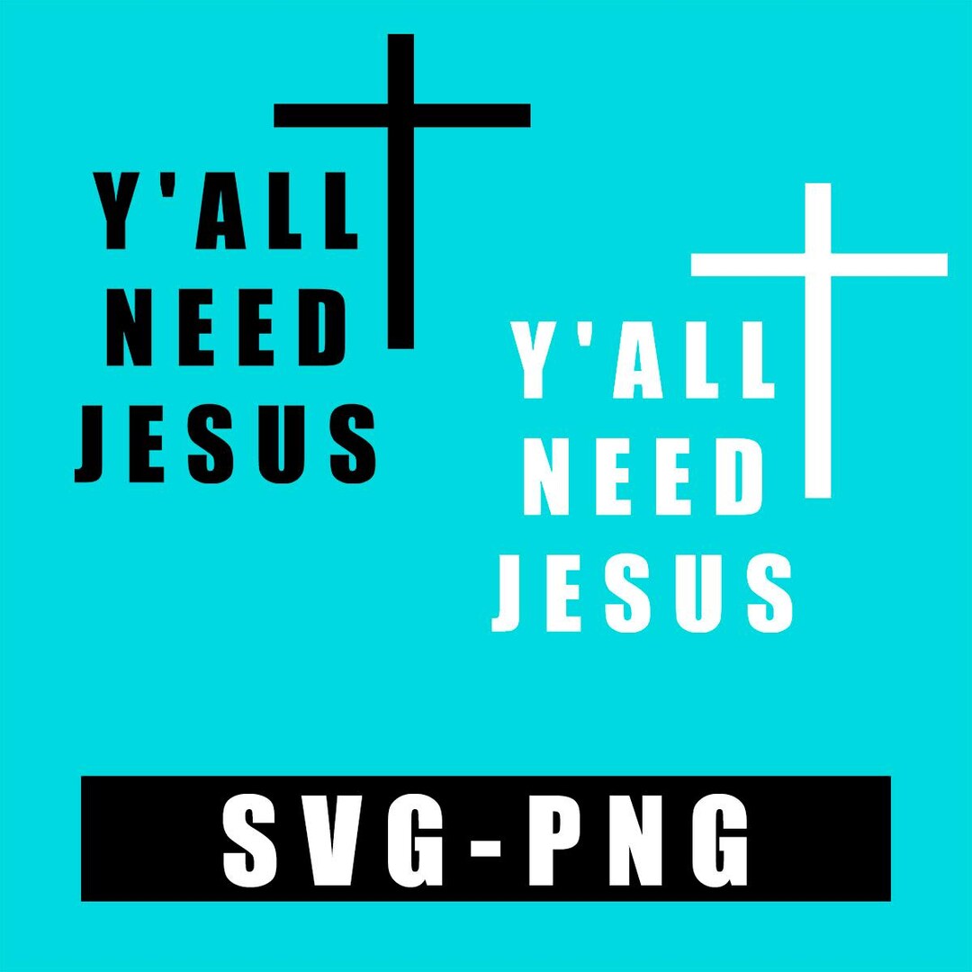 Yall Need Jesus Svg Christian Faith Instant Download SVG PNG Digital ...