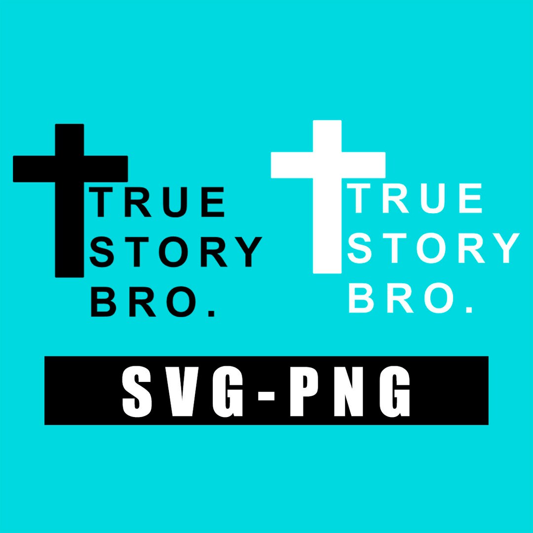Christian Svg True Story Bro Jesus God Cross Bible Instant Download SVG ...