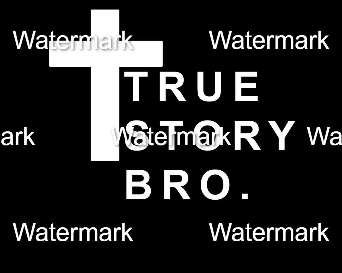 Christian Svg True Story Bro Jesus God Cross Bible Instant Download SVG ...