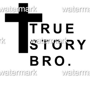 Christian Svg True Story Bro Jesus God Cross Bible Instant Download SVG ...