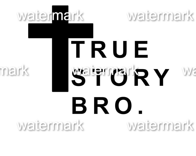 Christian Svg True Story Bro Jesus God Cross Bible Instant Download SVG ...