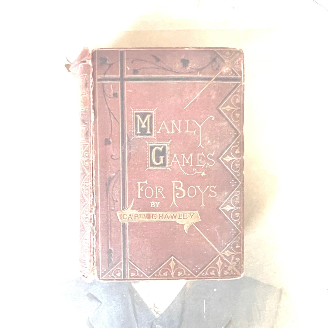 Antique Book - Manly Games for Boys by Captain Rawdon Crawley Published ...