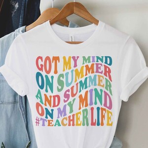 Teacher Life SVG PNG Sublimation | Got My Mind on Summer and Summer on ...