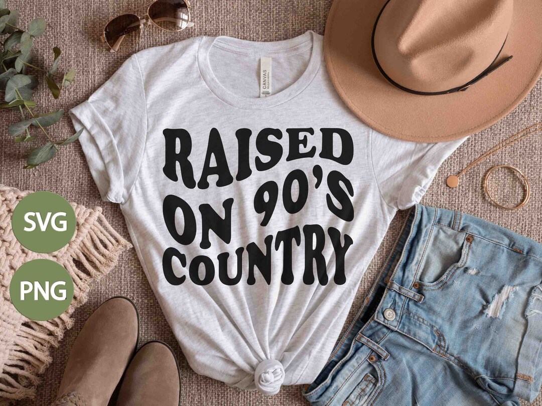 Raised on 90s Country, Words SVG and PNG, Graphic PNG Only, Sublimation ...