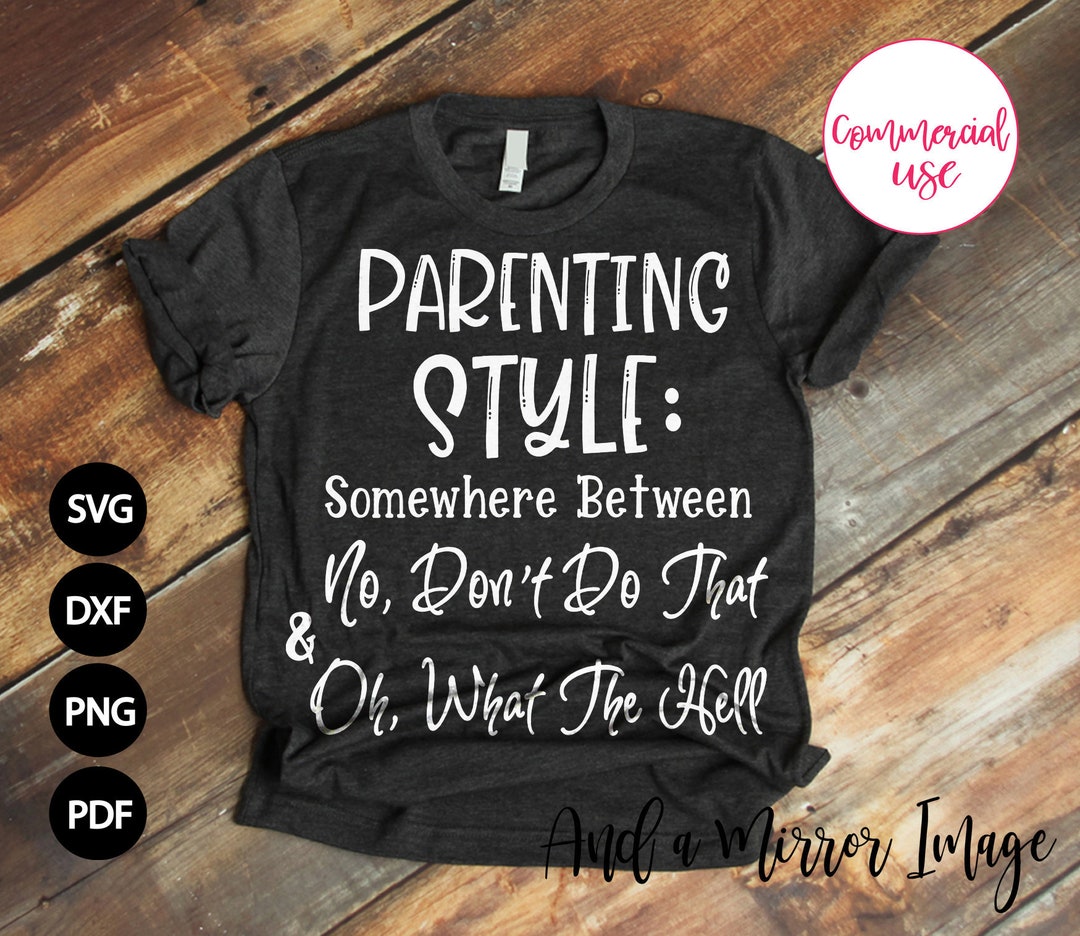 Parenting Style Somewhere Between No Don't Do That and Oh What the Hell ...