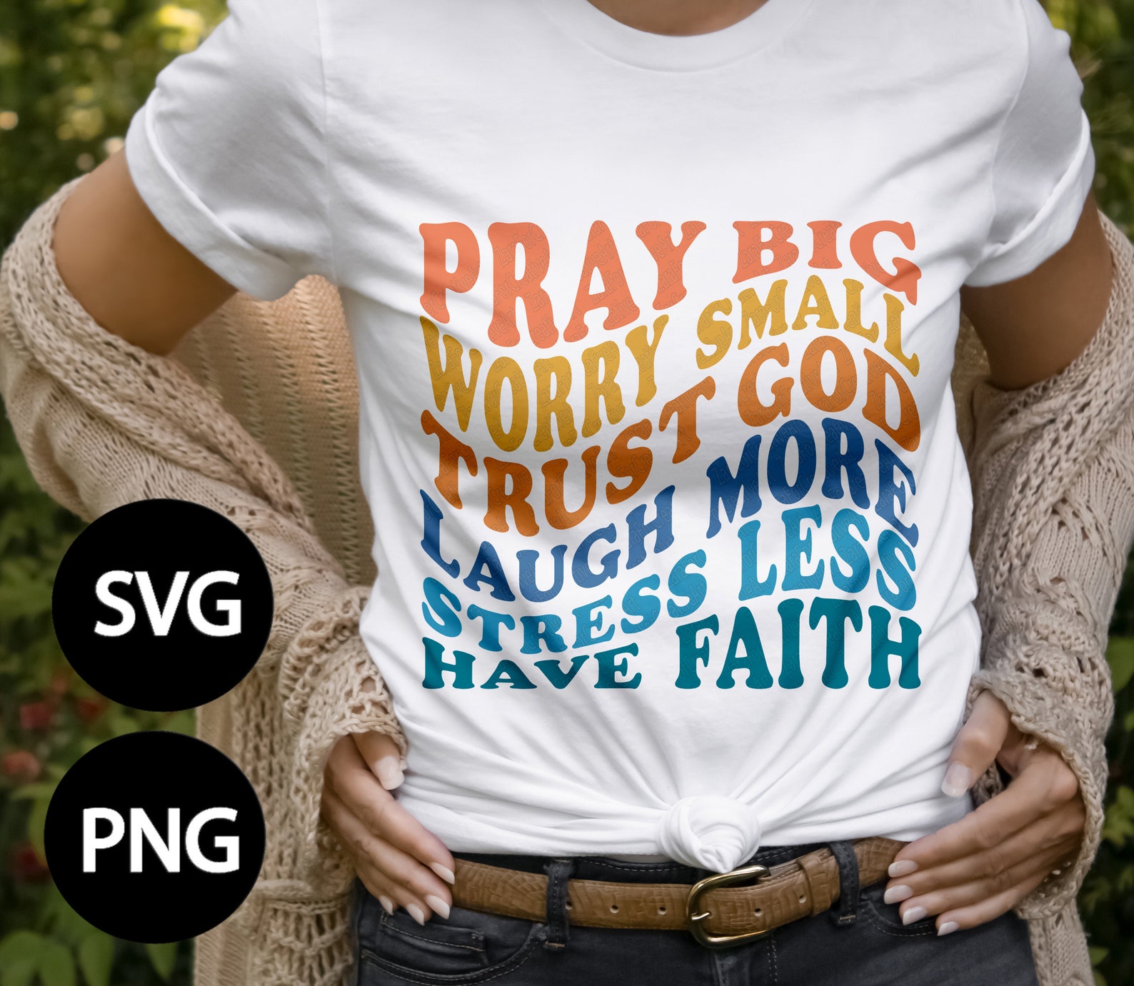 Pray Big Worry Small Trust God Laugh More Stress Less Have Faith SVG ...