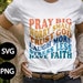 Pray Big Worry Small Trust God Laugh More Stress Less Have - Etsy