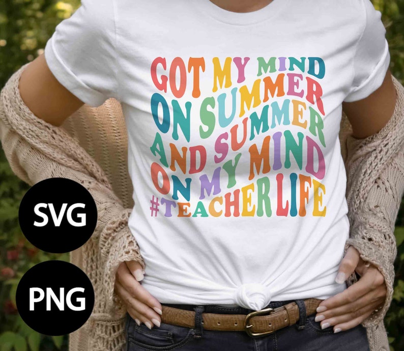 Teacher Life SVG PNG Sublimation Got My Mind on Summer and | Etsy