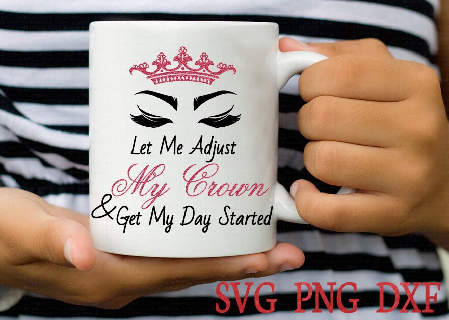 Let Me Adjust My Crown and Get My Day Started SVG DXF PNG | Etsy
