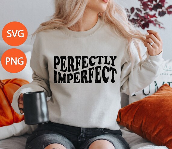 Perfectly Imperfect SVG PNG Inspirational Svg PNG Wavy - Etsy
