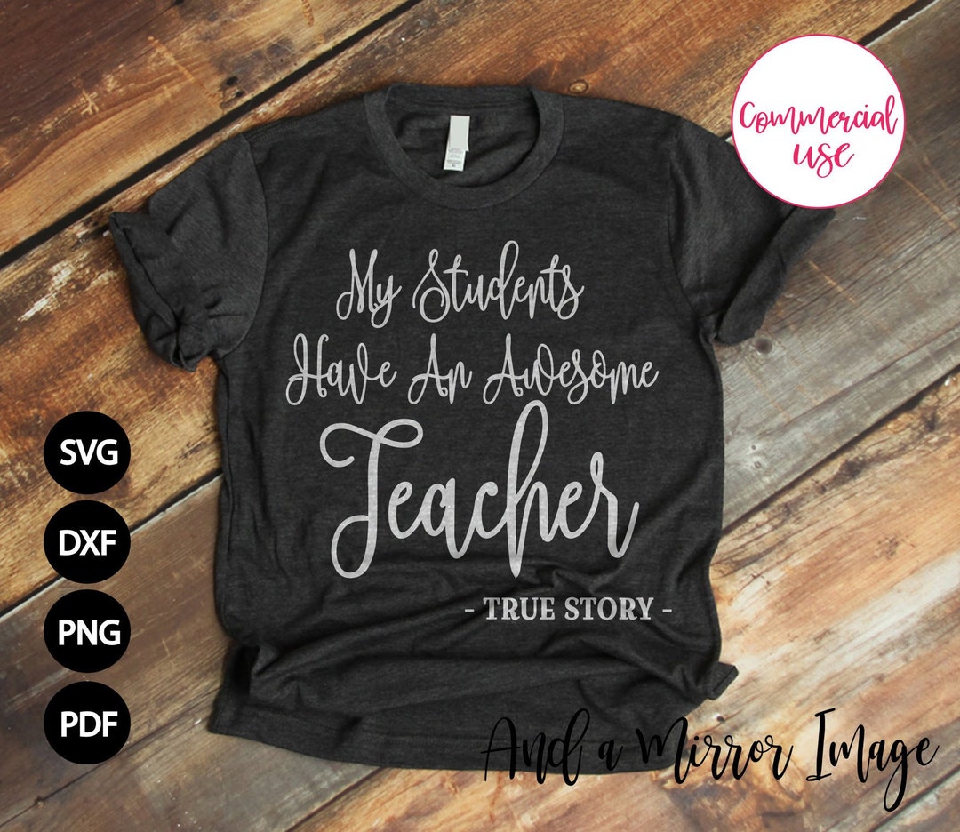 My Students Have an Awesome Teacher True Story Svg Teacher Svg School ...
