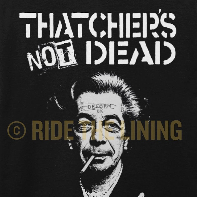 Thatcher’s Not Dead T-shirt – Farage & Thatcher Mashup | Anti-tory ...