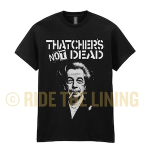 Thatcher’s Not Dead T-shirt – Farage & Thatcher Mashup | Anti-tory ...