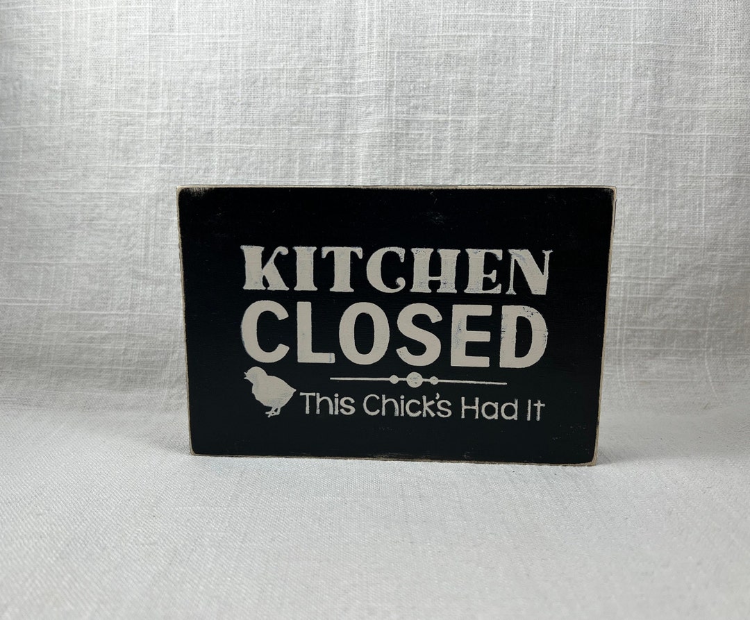 Kitchen Closed Signs This Chick's Had It Life is Better - Etsy
