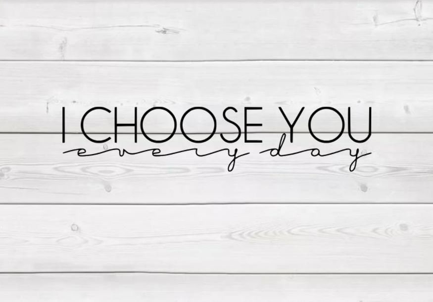 I Choose You Every Day SVG Sign Quote SVG For Cricut SVG | Etsy