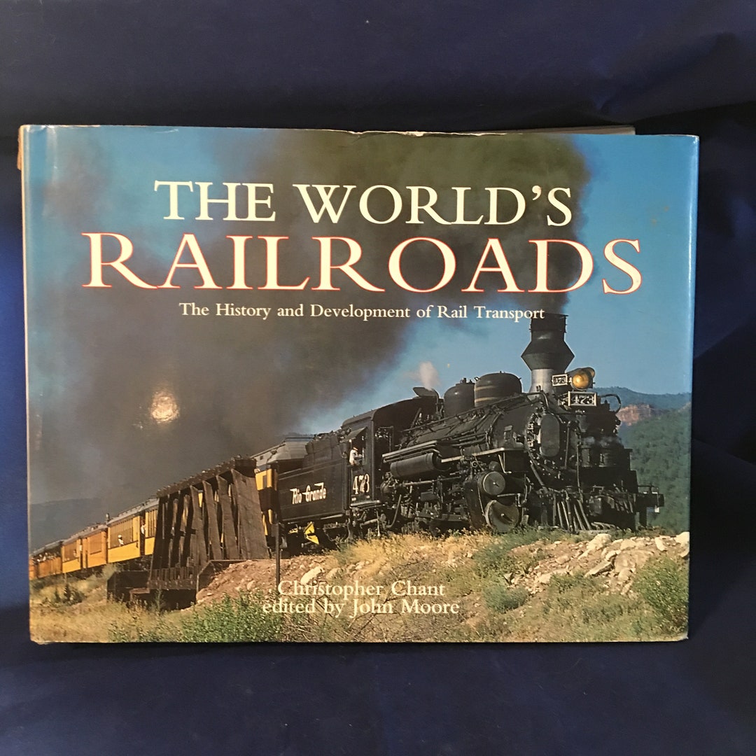 The Worlds Railroads the History & Development of Rail Transport HB ...