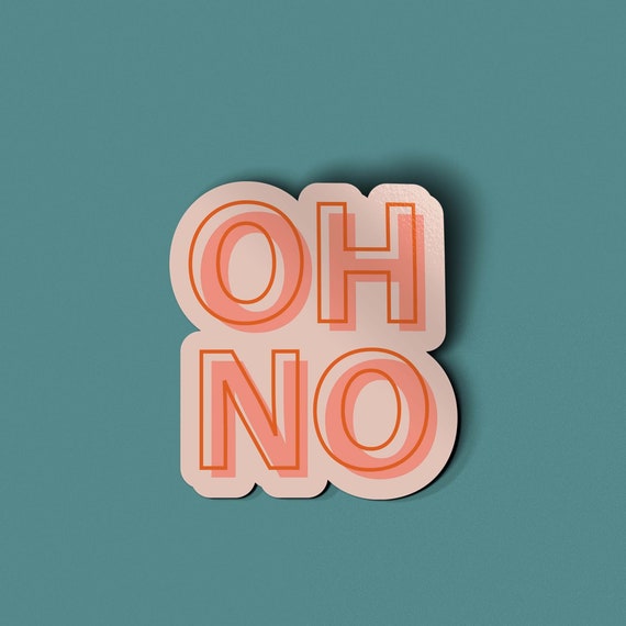 OH NO Sticker Funny Stickers Waterproof Sticker Water | Etsy