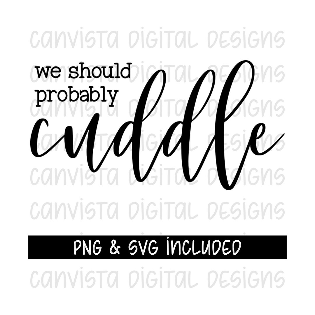 We Should Probably Cuddle SVG File - Farmhouse Style Bedroom Decor ...