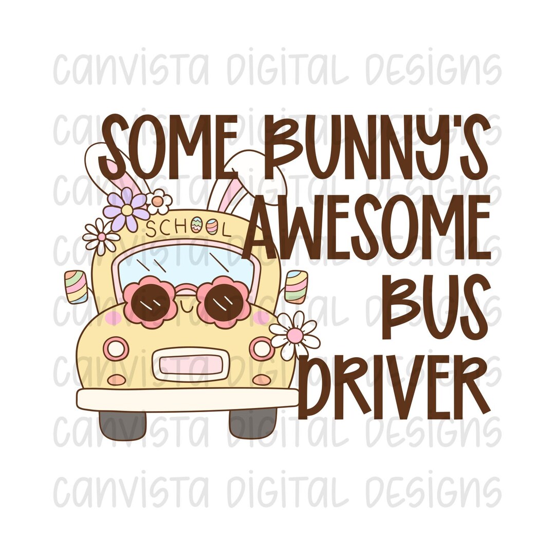 Some Bunny's Awesome Bus Driver PNG File - Digital Design - Commercial ...