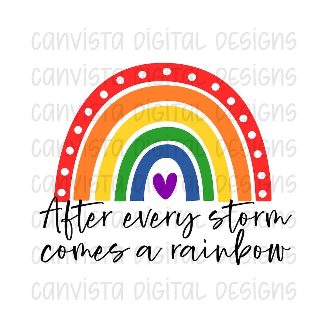 After Every Storm Comes A Rainbow PNG File for Sublimation - Commercial ...