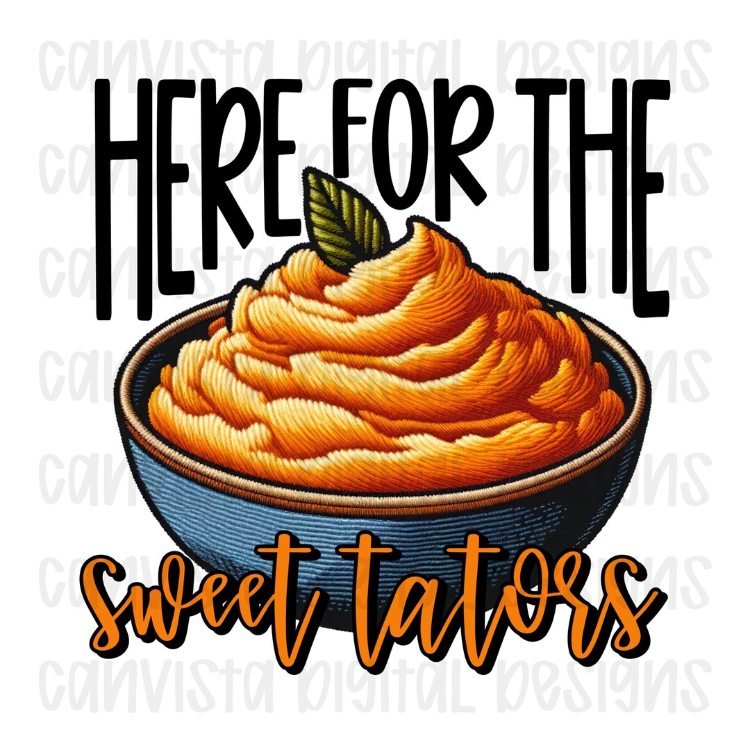 Here for the Sweet Tators PNG File - Commercial Use Print File - Retro ...