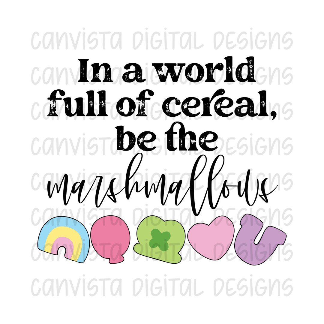 In A World Full of Cereal, Be the Marshmallows PNG File for Sublimation ...