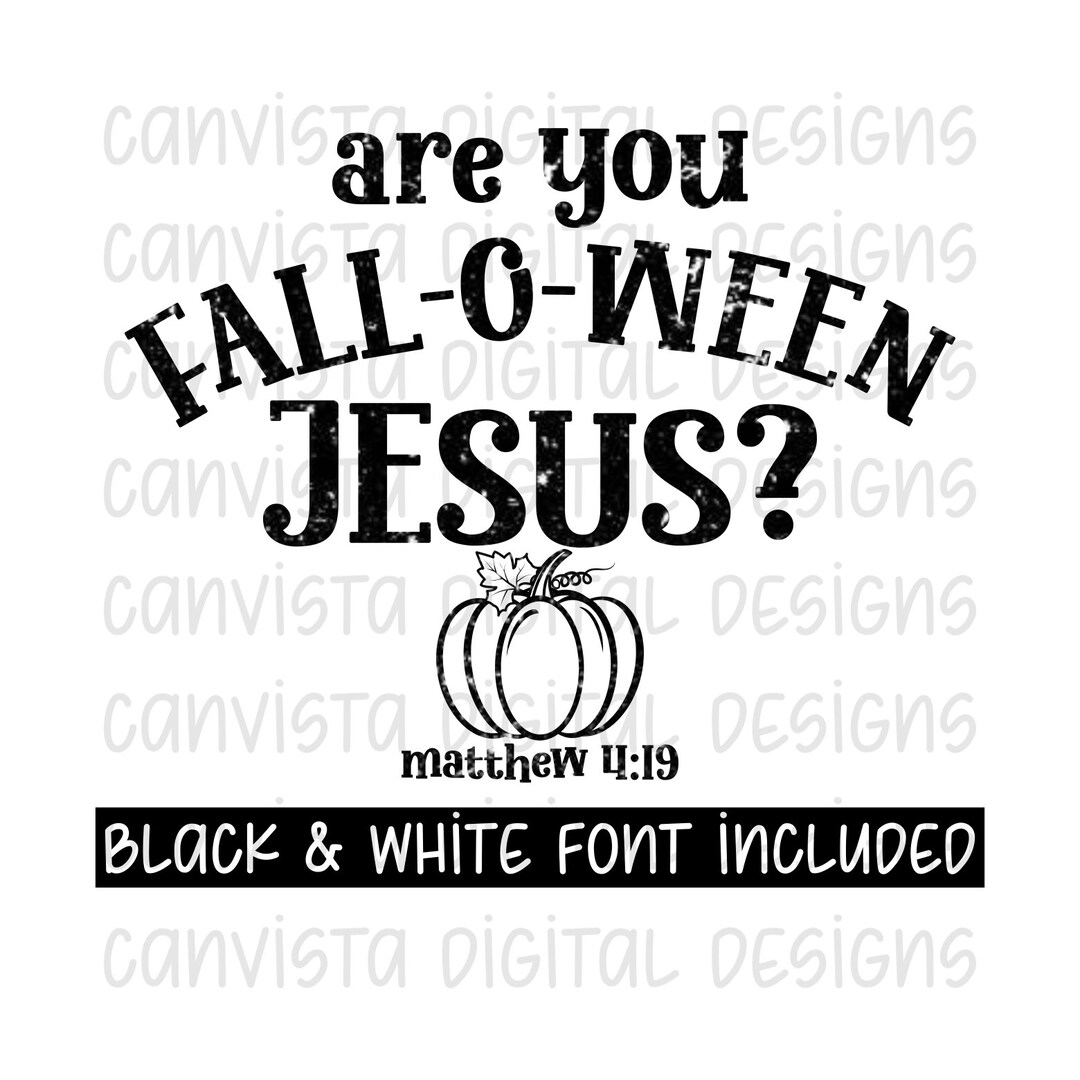 Are You FALL-O-WEEN Jesus? PNG File - Commercial Use Print File - Fall ...