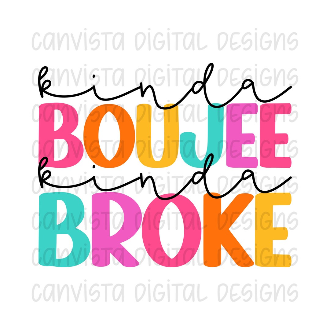 Kinda Boujee, Kinda Broke - Bright Summer Colors - PNG File for ...