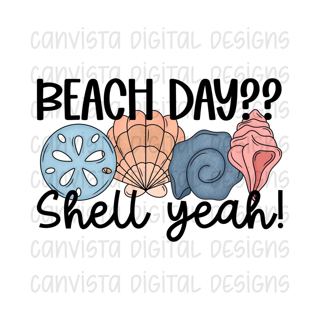 Beach Day?? Shell Yeah! PNG File - Digital Download - Commercial Use ...