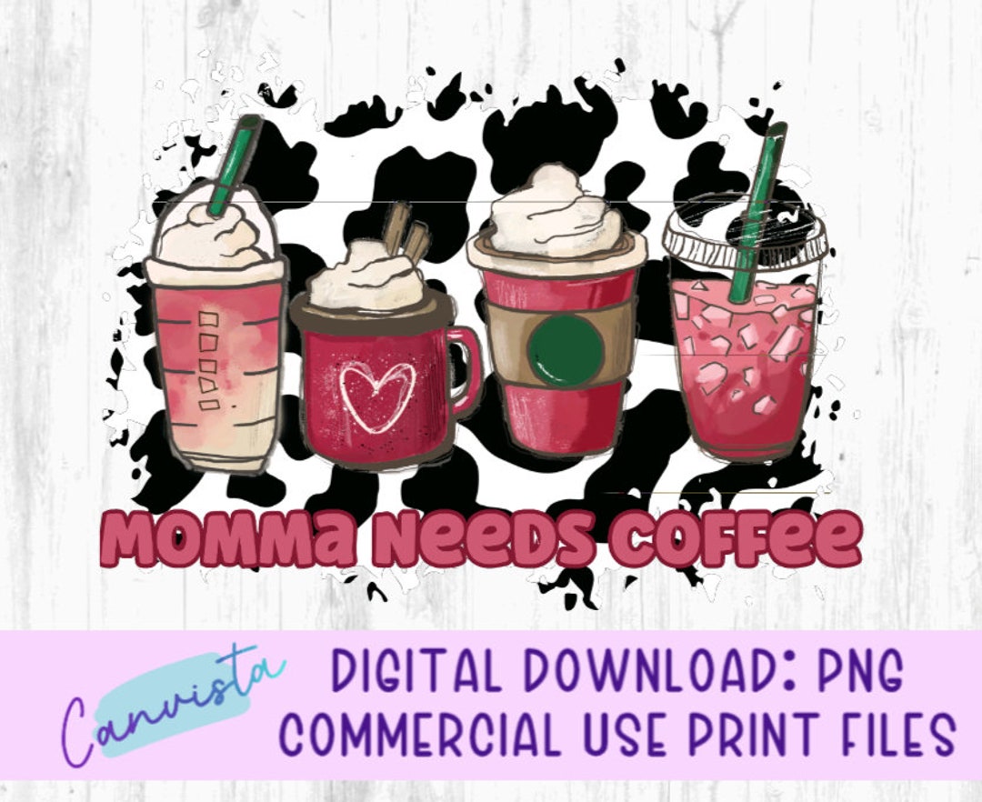 Momma Needs Coffee PNG File for Sublimation Commercial Use Print File ...