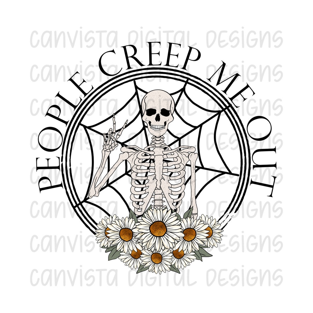 People Creep Me Out PNG File for Sublimation/ DTF Commercial Use Print ...