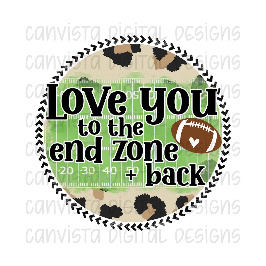Love You to the End Zone Back PNG File Commercial Use Print File ...