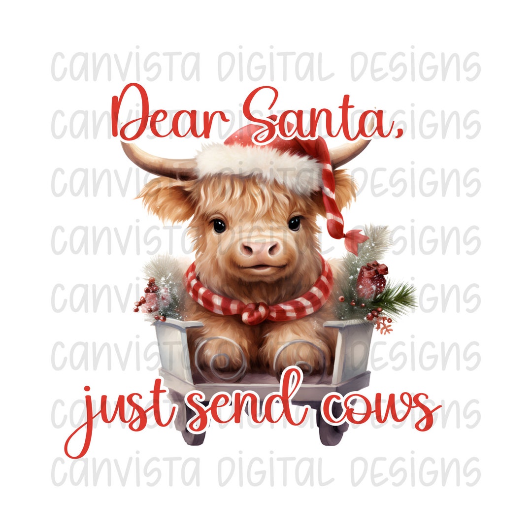 Dear Santa, Just Send Cows PNG File - Commercial Use Print File - Funny ...