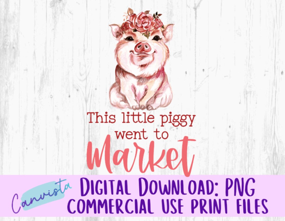 This Little Piggy Went to Market PNG File for Sublimation Commercial ...